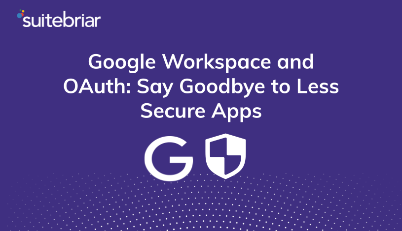Google Workspace and OAuth: Say Goodbye to Less Secure Apps